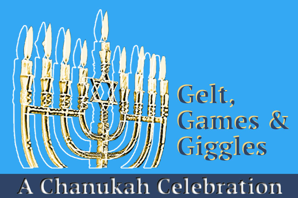 Gelt, Games and Giggles - A Chanukah Celebration - Baruch HaShem ...
